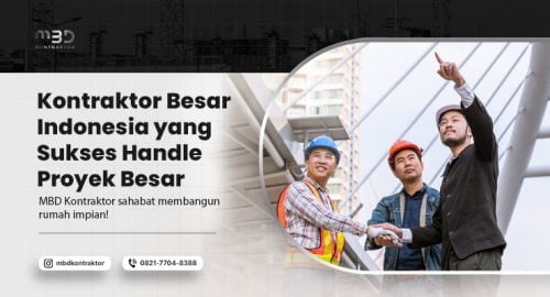 Kontraktor Besar Indonesia ini Berpengalaman Banget!